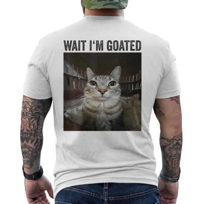 Wait I'm Goated Cat Meme Men's T-shirt Back Print | Mazezy