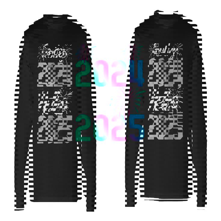 Goodbye 2024 Hello 2025 Happy New Year 2025 Fireworks Sweatshirt ...