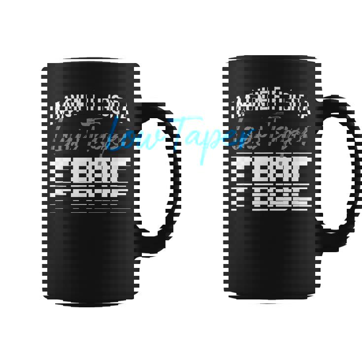 Imagine If I Got A Low Taper Fade Hairstyle Meme Coffee Mug - Monsterry