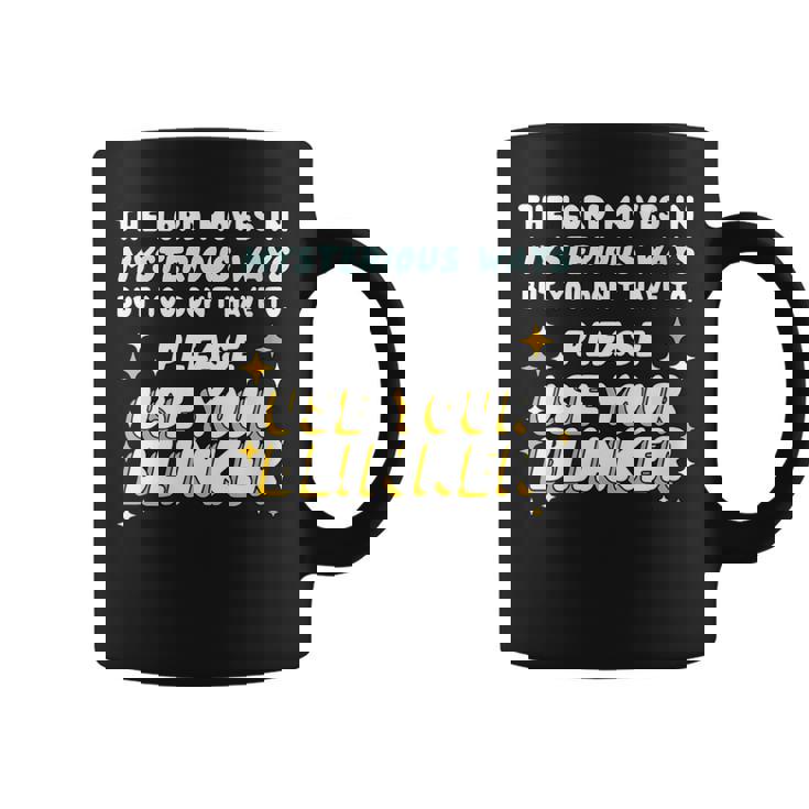 The Lord Moves In Mysterious Ways But You Don't Have To Coffee Mug | Mazezy