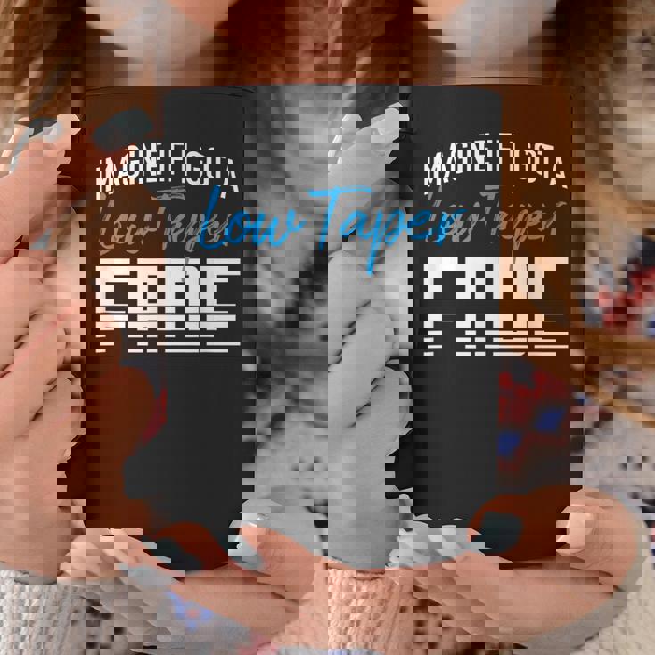 Imagine If I Got A Low Taper Fade Hairstyle Meme Coffee Mug - Monsterry