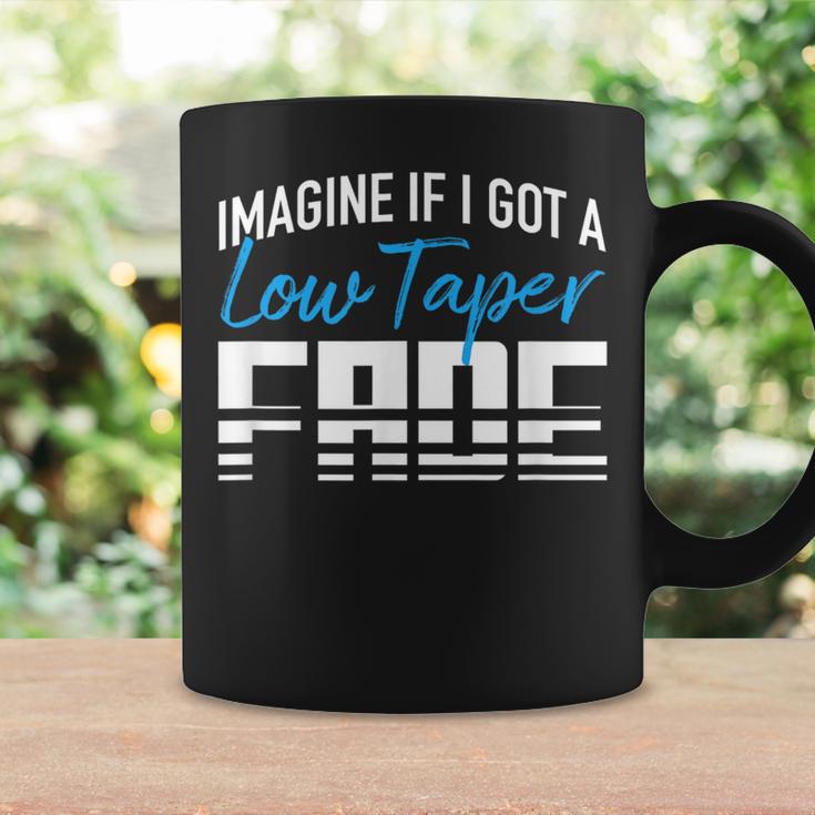 Imagine If I Got A Low Taper Fade Hairstyle Meme Coffee Mug - Monsterry