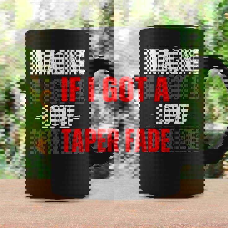 Imagine If I Got A Low Taper Fade Ironic Meme Coffee Mug - Monsterry