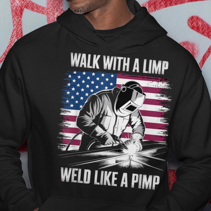 Walk With A Limp Weld Like A Pimp Welding Welder Hoodie - Monsterry