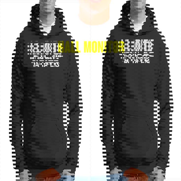 Hall Monitor Hallway The Only Badge That Matters Hoodie | Mazezy