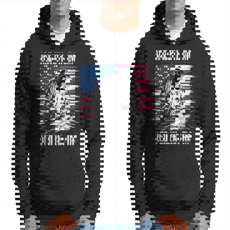 Walk With A Limp Weld Like A Pimp Welding Welder Hoodie - Monsterry