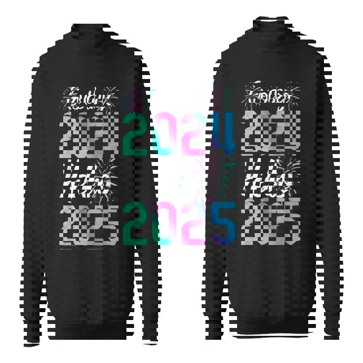 Goodbye 2024 Hello 2025 Happy New Year 2025 Fireworks Sweatshirt ...