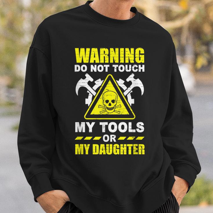 Warning Do Not Touch My Tools Or My Daughter Mechanic Dad Sweatshirt ...