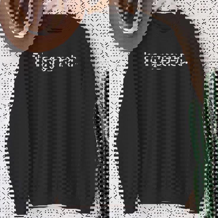 Triggered Meme Trigger Warning Gag Triggered Meme Sweatshirt - Monsterry