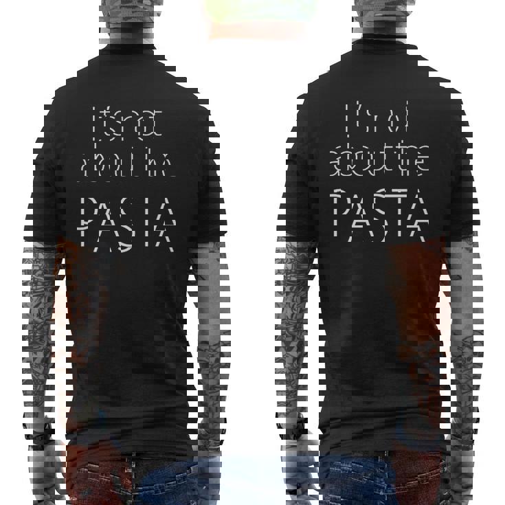It's Not About The Pasta Premium Pop Culture Fans Men's Back Print T ...