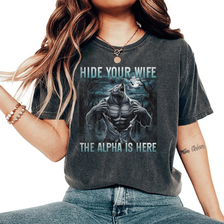 Hide Your Wife The Alpha Is Here Alpha Wolf Man Women's Oversized ...
