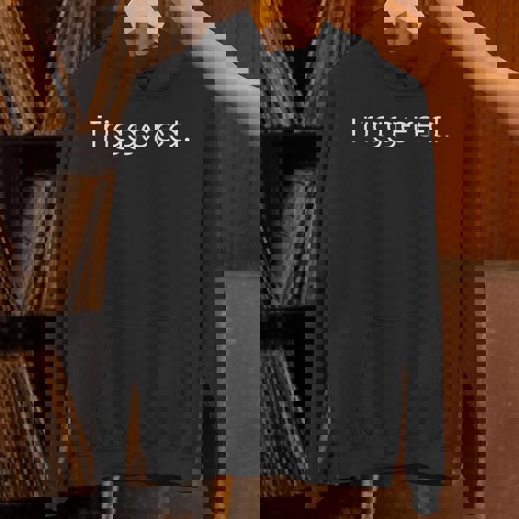 Triggered Meme Trigger Warning Gag Triggered Meme Unisex Hoodie ...