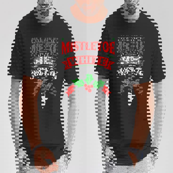 Kiss Me Under The Mistletoe Inappropriate Christmas 2021 T-Shirt ...