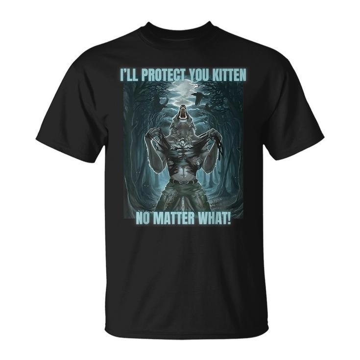 I'll Protect You Kitten No Matter What Alpha Wolf Meme T-shirt - Monsterry